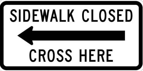 Sidewalk Closed (Left Arrow) Cross Here Sign, Traffic Signs, 4876| SafetyEr
